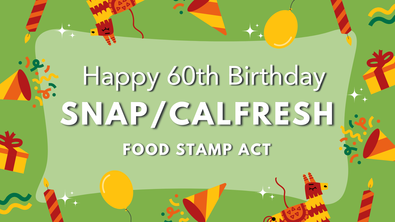 Happy 60th Birthday SNAP/CalFresh! - California Association of Food Banks